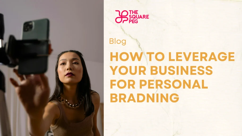 How To Leverage Your Business With Personal Branding? | TheSquarePeg