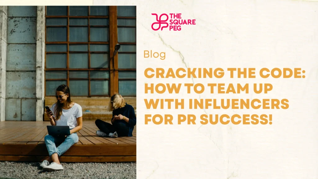 Cracking The Code: How To Team Up With Influencers For PR Success! | TheSquarePeg
