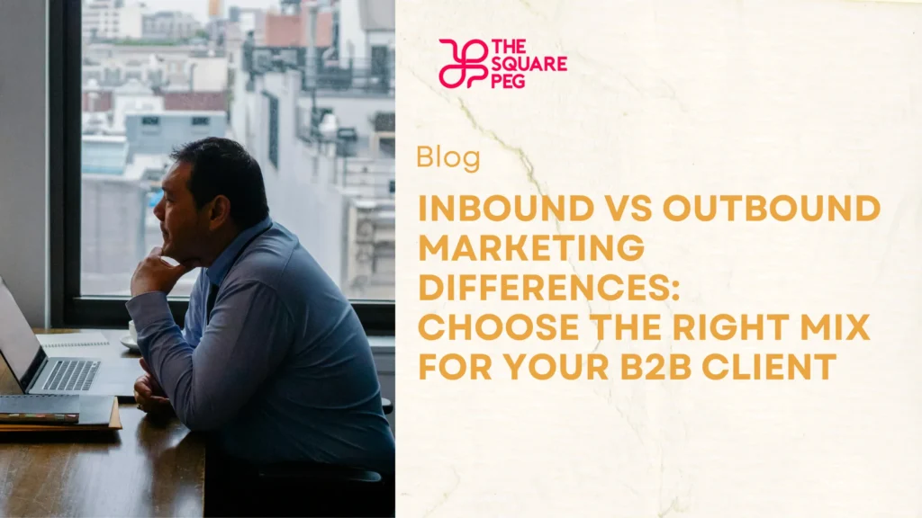 Inbound Vs. Outbound Marketing Differences: Choosing The Right Mix For ...