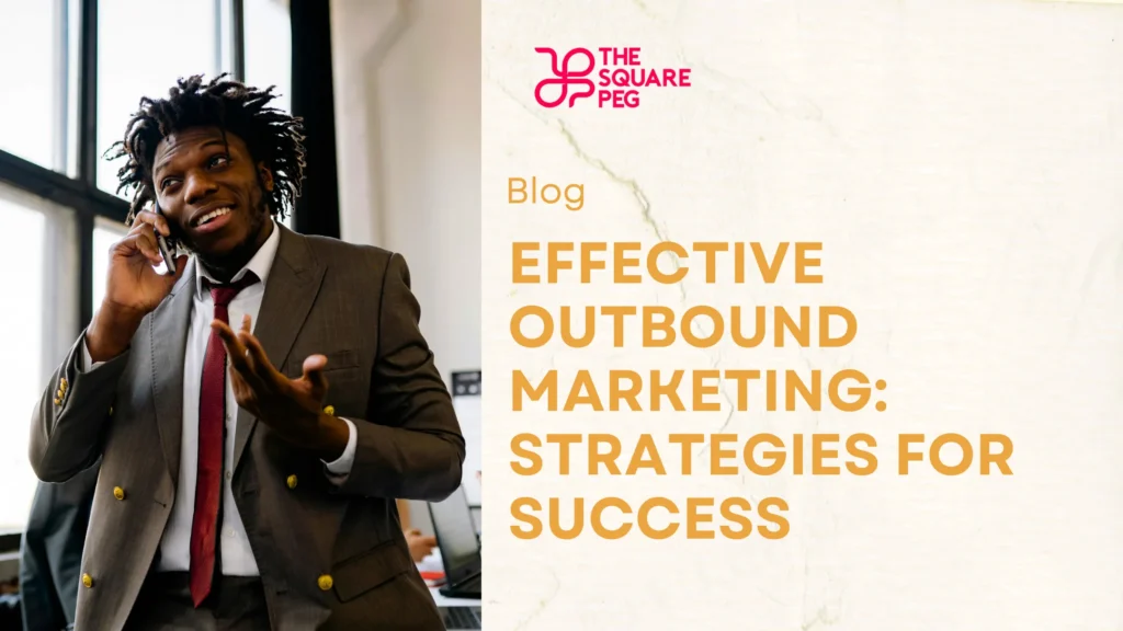 Effective Outbound Marketing: Strategies For Success